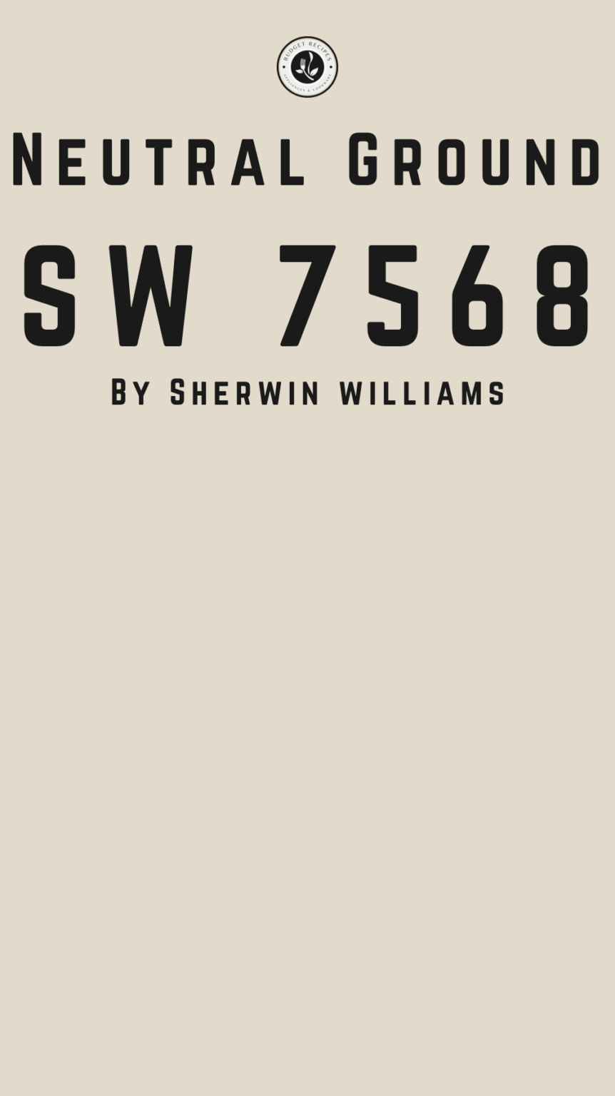 Neutral Ground by Sherwin Williams SW 7568: Color Guide – My Budget Recipes